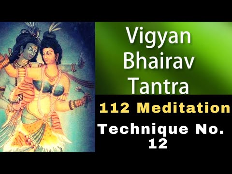 Vigyan bhairav tantra Meditation. Technique No. 12. #Vigyanbhairavtantra #tantra #112meditation