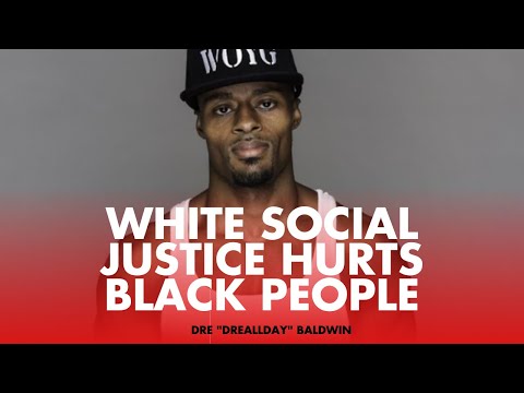 Why White Social Justice Warrior “Help” Hurts Black People | Dre Baldwin