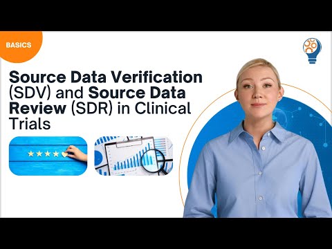 Source Data Verification (SDV) and Source Data Review (SDR) in Clinical Trials