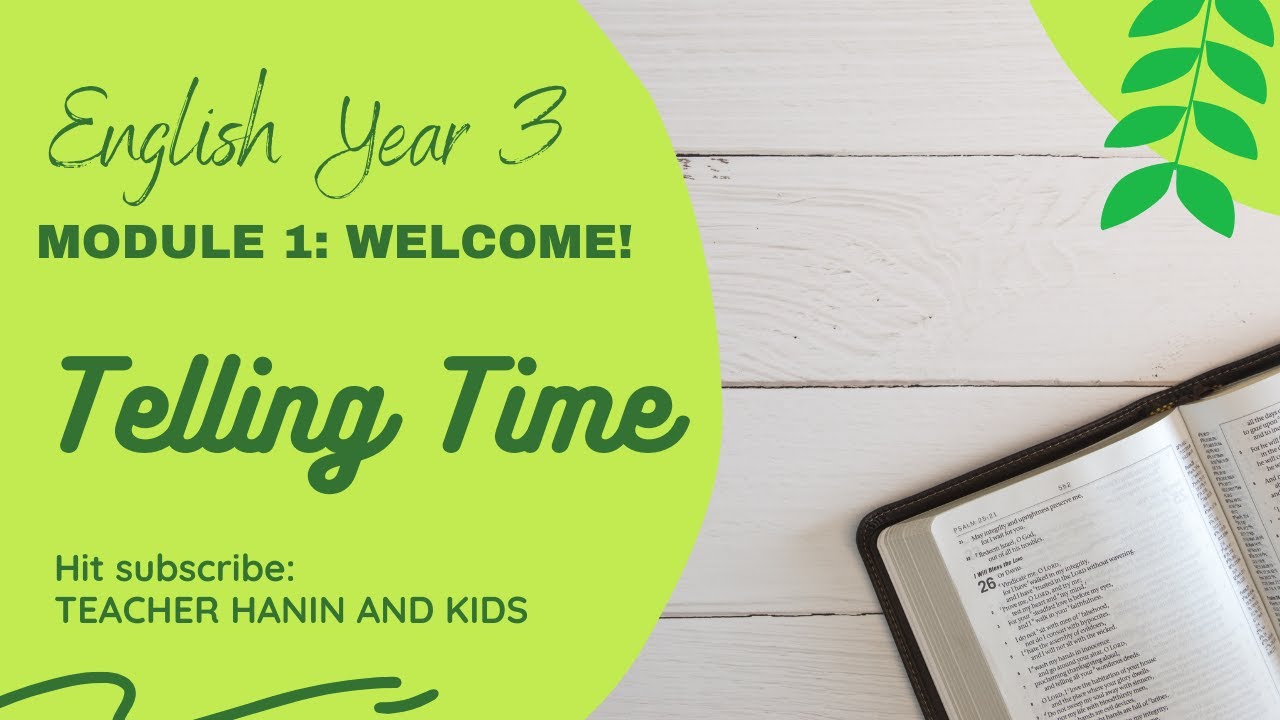 ENGLISH YEAR 3, MODULE 1: WELCOME! - TELLING THE TIME
