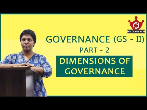 Dimensions of Governance | Part - 2 | Governance GS - 2 | UPSC CSE | Gallant IAS