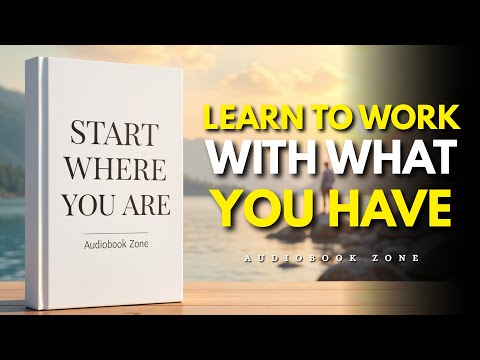Start Where You Are: Learn to Work With What You Have (Audiobook)