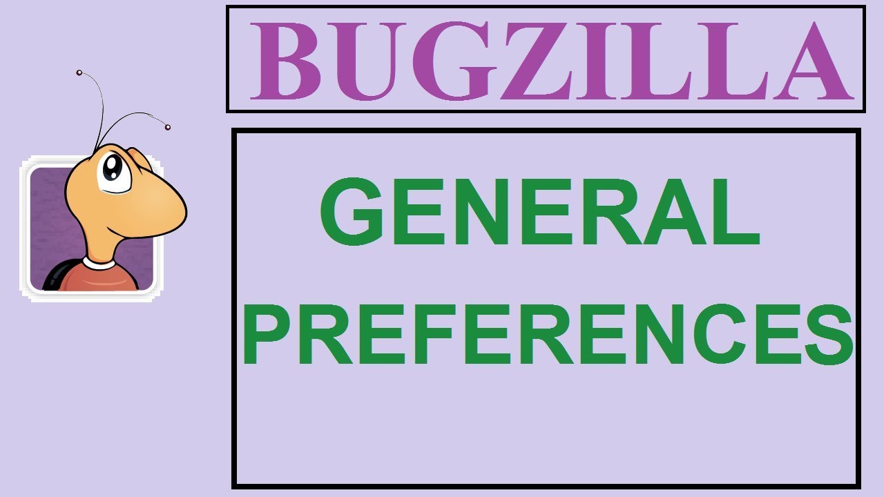 Bugzilla Tutorial - 16 - PREFERENCES | GENERAL PREFERENCES