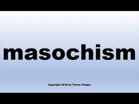 How To Pronounce masochism