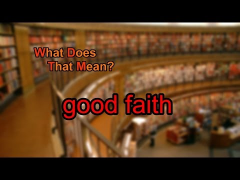 What does good faith mean?
