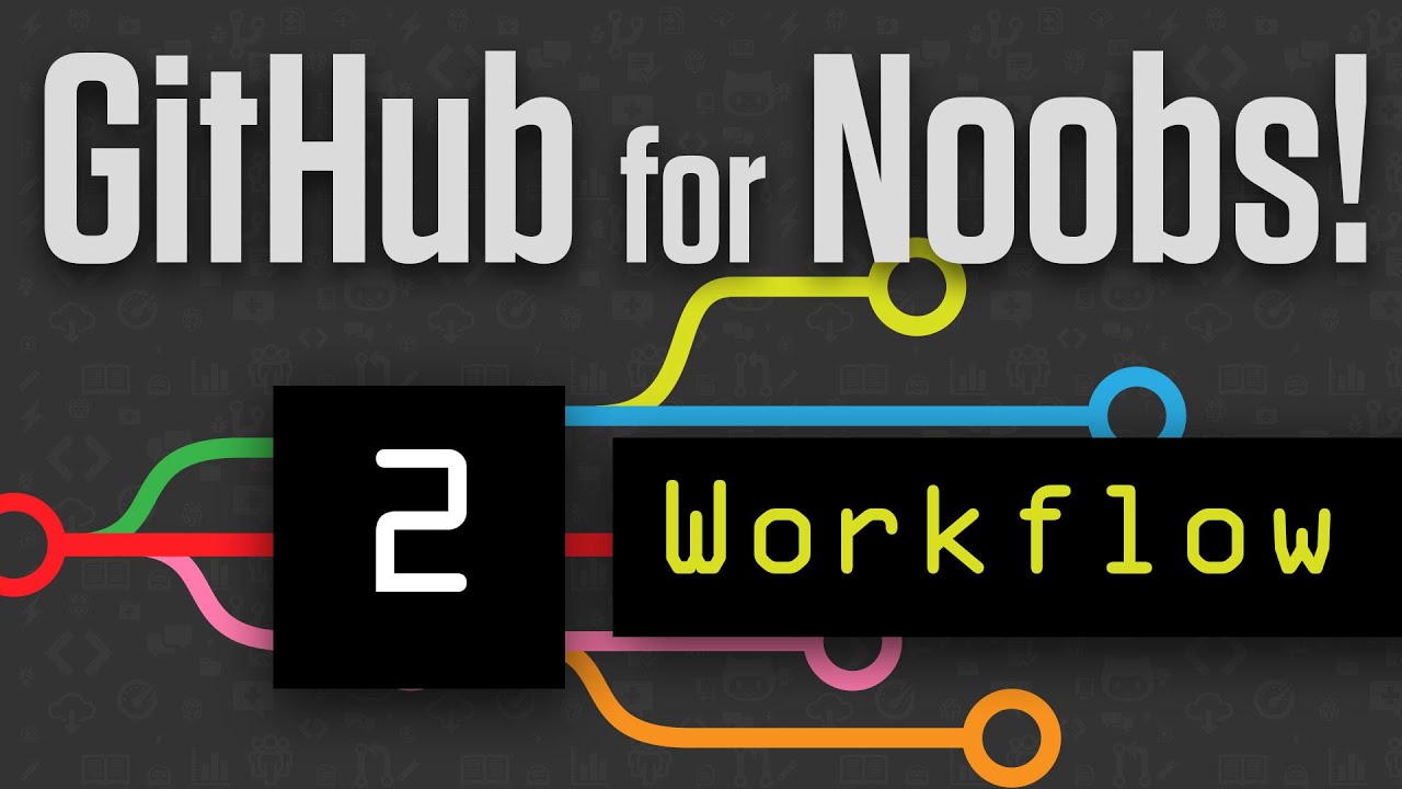 GitHub for Noobs (2/4) – Common Workflows