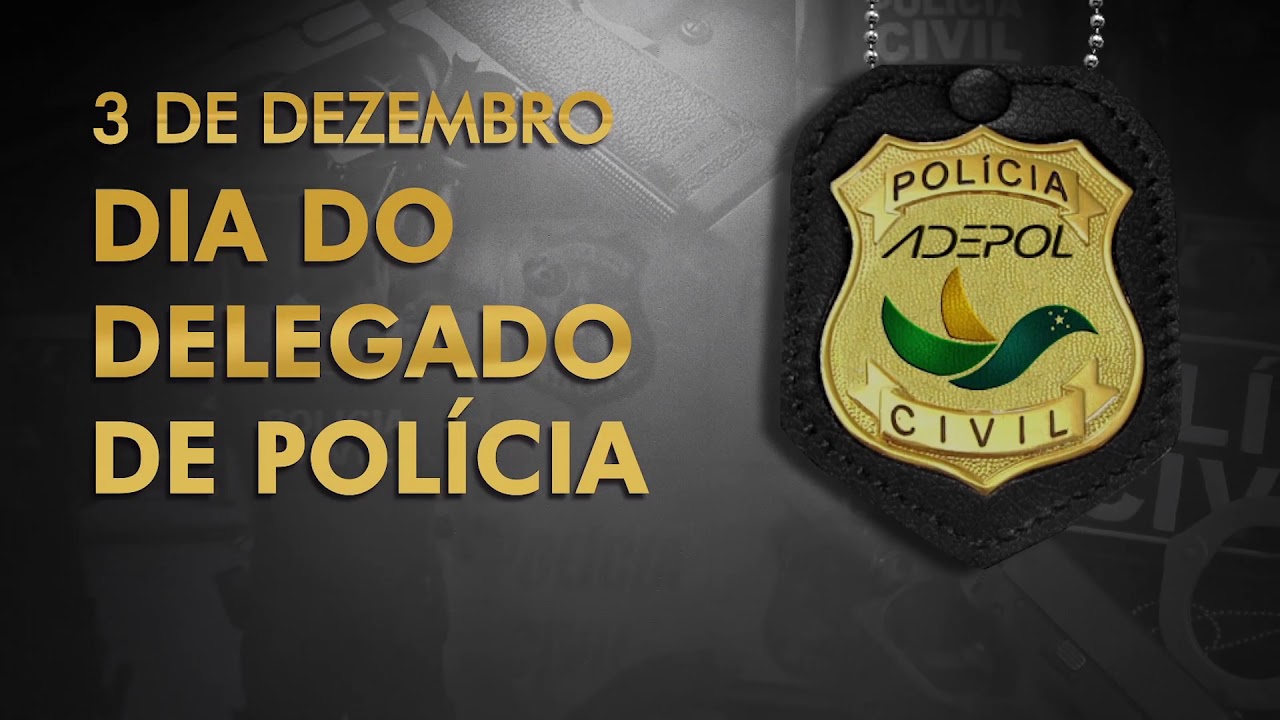 3 de Dezembro - Dia do Delegado de Policia