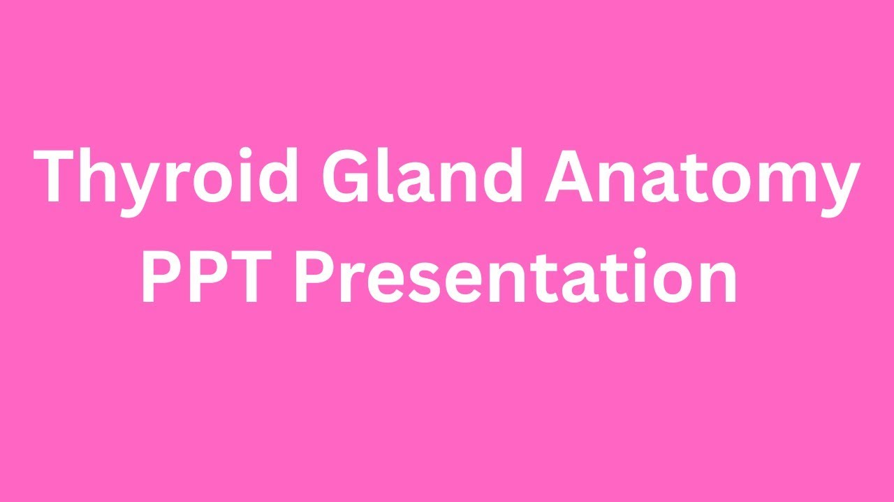 Thyroid Gland Anatomy PPT Presentation Seminar Free Download 