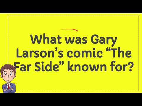 What was Gary Larson’s comic “The Far Side” known for?