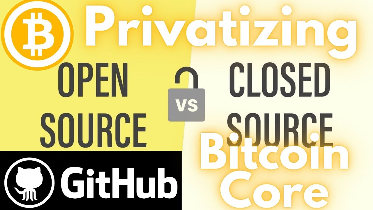 The case for Privatizing Bitcoin Core - GitHub - Open Source