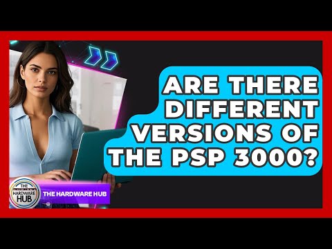 Are There Different Versions Of The PSP 3000? - The Hardware Hub
