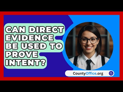 Can Direct Evidence Be Used To Prove Intent? - CountyOffice.org