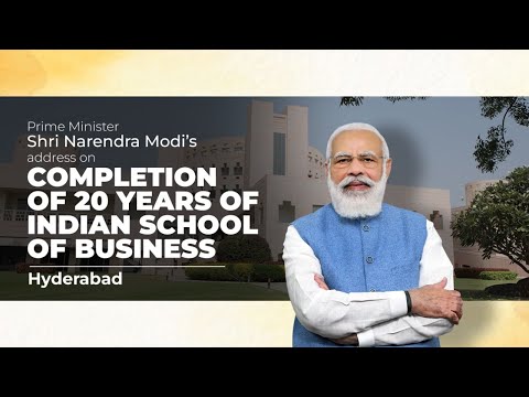 PM Shri Narendra Modi's address on completion of 20 years of Indian School of Business, Hyderabad.