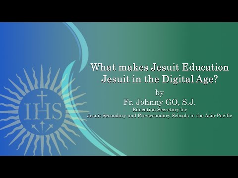 WHAT MAKES JESUIT EDUCATION JESUIT IN THE DIGITAL AGE? – Ignatian ...