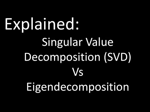 Singular Value Decomposition (SVD) Vs Eigendecomposition