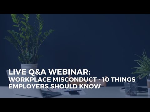 WEBINAR | Misconduct in the Workplace: 10 things employers should know