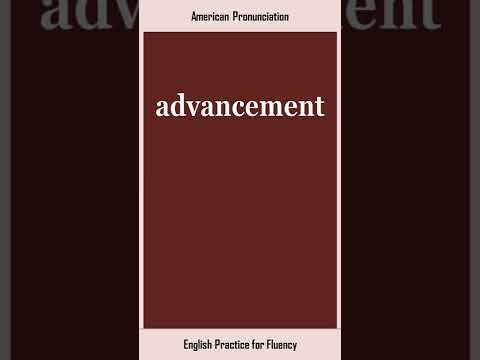 advancement, How to Say or Pronounce ADVANCEMENT in American, British English, Pronunciation