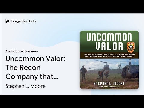 Uncommon Valor: The Recon Company that Earned… by Stephen L. Moore · Audiobook preview