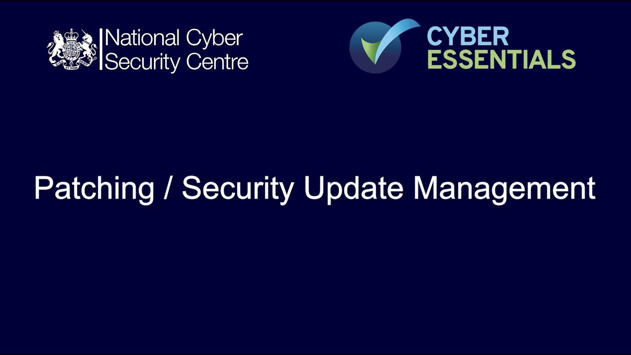 Cyber Essentials - Patching/Security Update Management