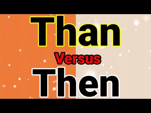 Than Versus Then