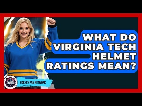 What Do Virginia Tech Helmet Ratings Mean? - Hockey Fan Network