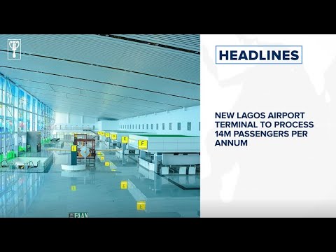 New Lagos Airport terminal to process 14m passengers per annum and more