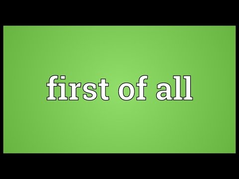 First of all Meaning