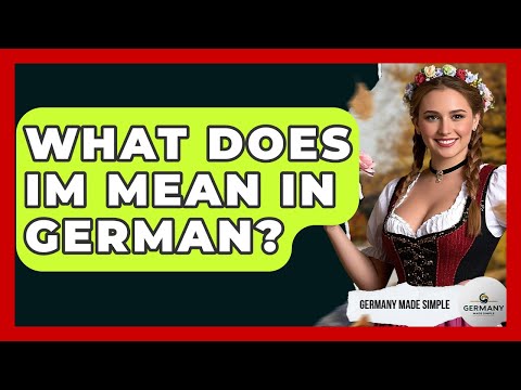 What Does Im Mean In German? - Germany Made Simple