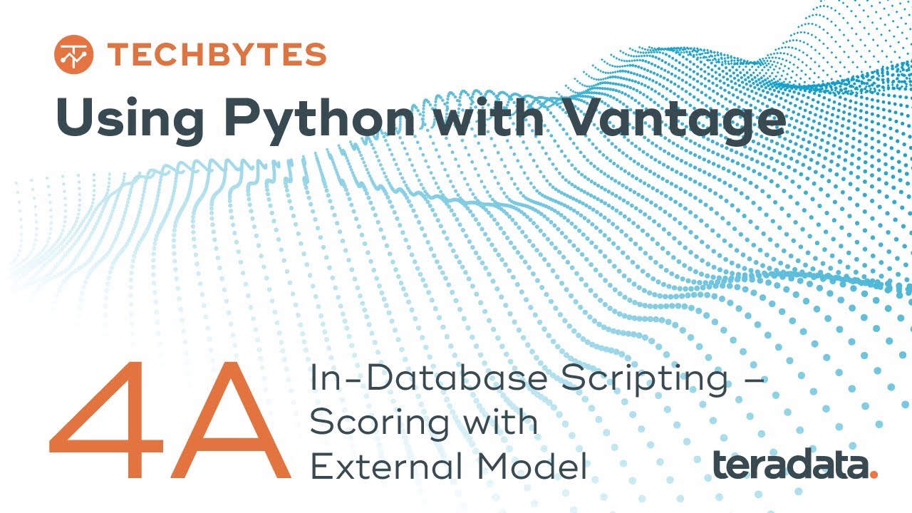 TechBytes: Using Python with Vantage | 4a. In-Database scripting - Scoring with External Model