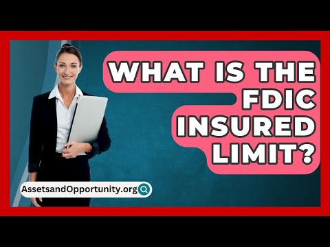 What Is The FDIC Insured Limit? - AssetsandOpportunity.org