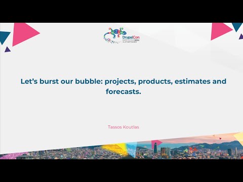 Let’s burst our bubble: projects, products, estimates and forecasts.