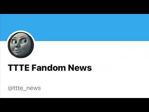 REPORT TTTE Fandom News!