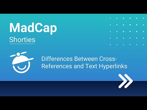 MadCap Shorties: Differences Between Cross-References and Text Hyperlinks