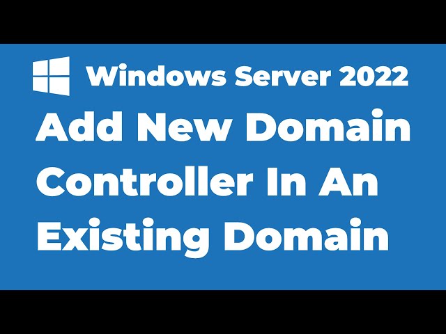 How to Add a New Domain Controller in an Existing Domain on Windows ...