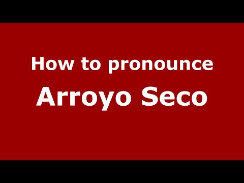 How to pronounce Arroyo Seco (Mexico/Mexican Spanish) - PronounceNames.com