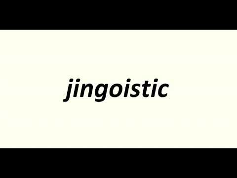 jingoistic - English Pronounced