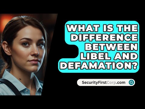 What Is The Difference Between Libel And Defamation? - SecurityFirstCorp.com