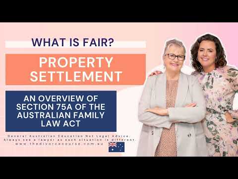 Property Settlement: What Is Fair? An overview of section 75a of the Family Law Act / Ep. 133