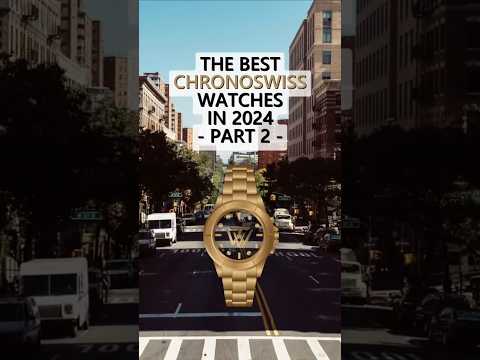 The Best Chronoswiss Watches in 2024 - Part 2