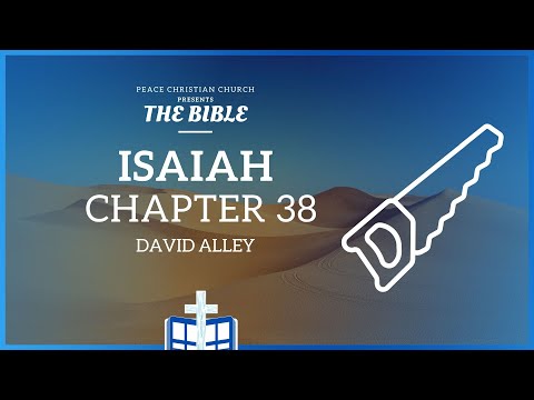 Isaiah 38 - Hezekiah's Illness and Recovery | Bible Podcast, David Alley, Peace Christian Church
