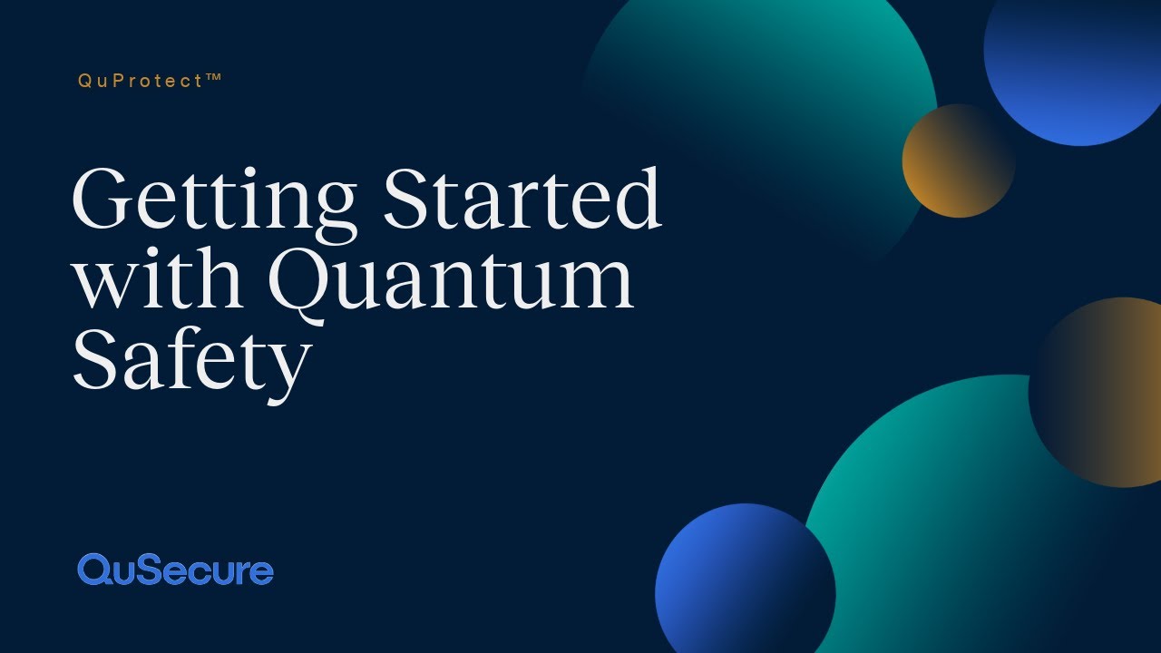 QuProtect - Getting Started with Quantum Safety
