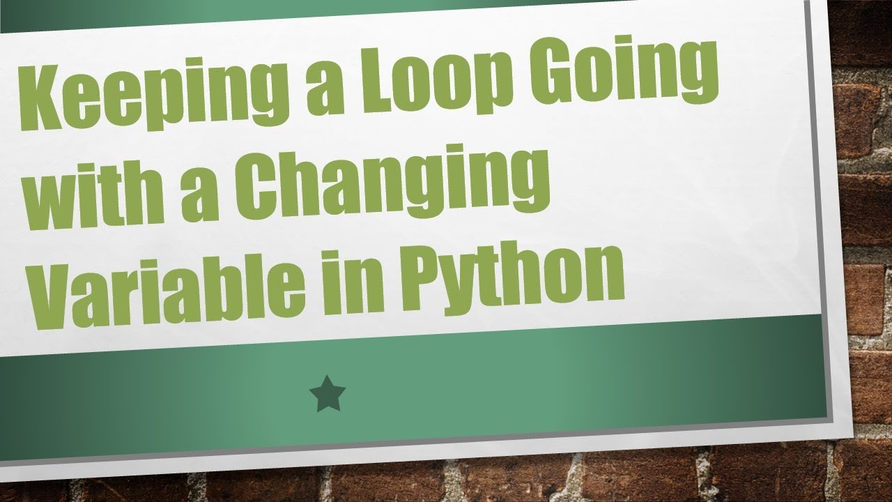 Keeping a Loop Going with a Changing Variable in Python