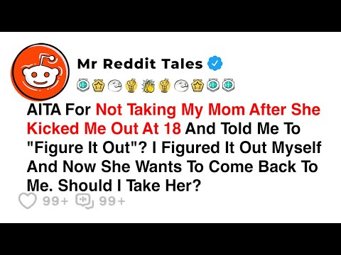 AITA For Not Taking My Mom After She Kicked Me Out At 18 And Told Me To "Figure It Out"?