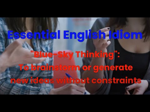 Sofie's Essential English Idiom: "Blue-sky thinking"