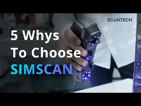 Five Whys to Choose SIMSCAN 3D Scanner