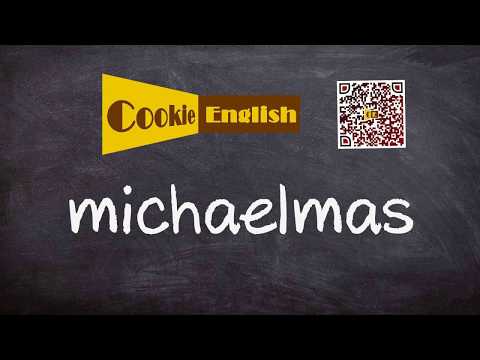 Michaelmas Pronunciation, Paraphrase, Listen & Practice