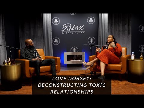 Love Dorsey: Deconstructing Toxic Relationships