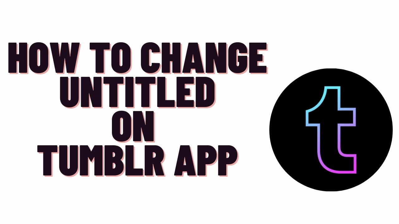 how to change untitled on tumblr app