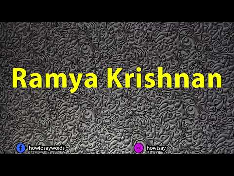 How To Pronounce Ramya Krishnan