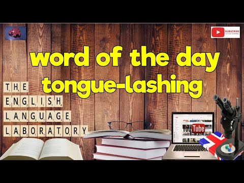 Word of The Day 1 January 2022 - Tongue-lashing.